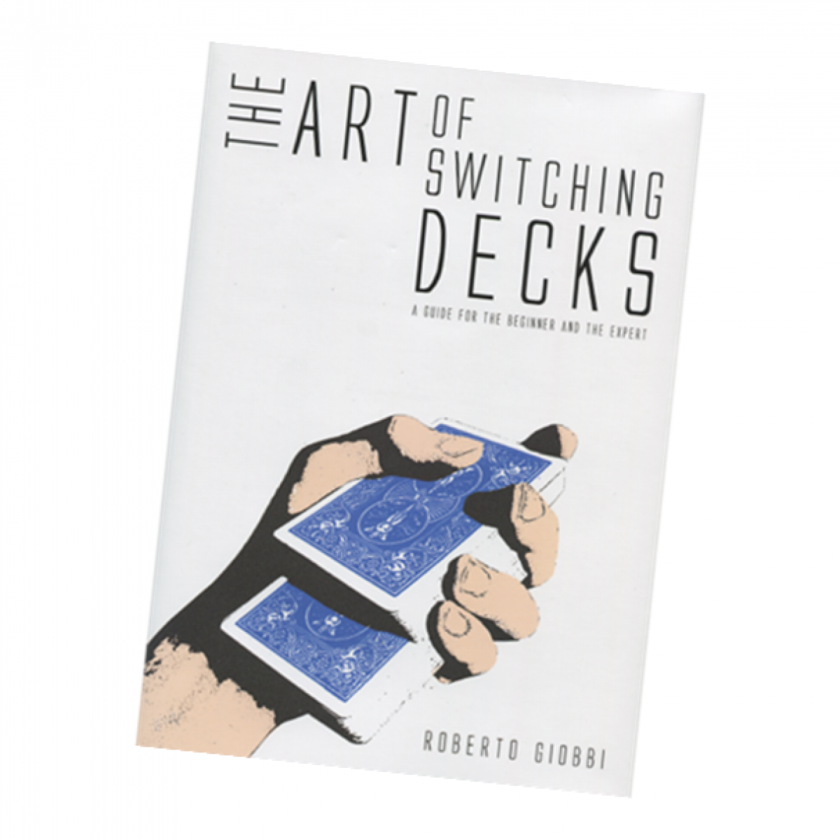 The Art of Switching Decks by Roberto Giobbi and Hermetic Press - Book | Martinka Magic